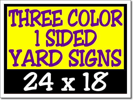 Corrugated Plastic Yard Signs 24x18 1 Sided 3 Color 100 Signs corrugated-plastic-yard-signs-24x18-1-sided-3-color-100-signs