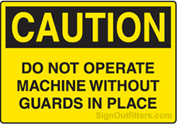 OSHA Caution Sign - Do Not Operate Without Guards In Place