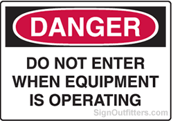 OSHA Danger Sign - Do Not Enter When Equipment Is Operating