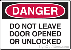 OSHA Danger Sign - Do Not Leave Door Opened Or Unlocked