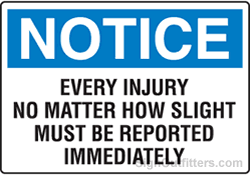 OSHA Notice Sign - Every Injury No Matter How Slight Must Be Reported ...