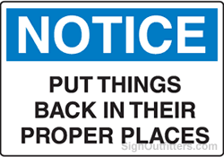 OSHA Notice Sign - Put Things Back In Their Proper Places